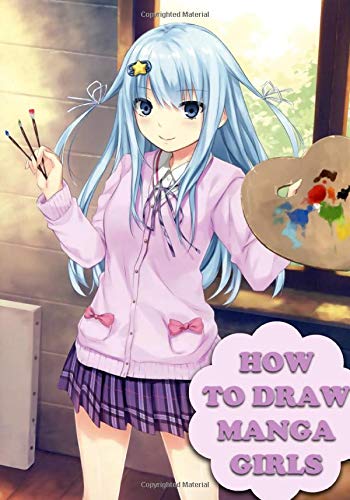 How To Draw Manga Girls: The Absolute Beginners Guide For Drawing ...