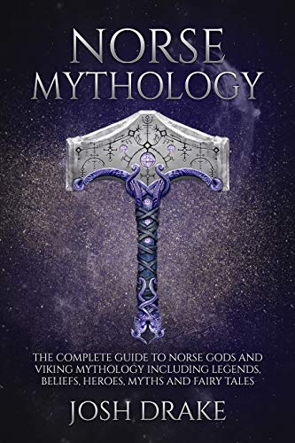 Norse Mythology: The Complete Guide to Norse Gods and Viking Mythology ...
