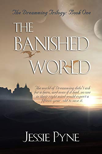 The Banished World (The Dreamwing Trilogy #1 by Jessie Pyne | Goodreads