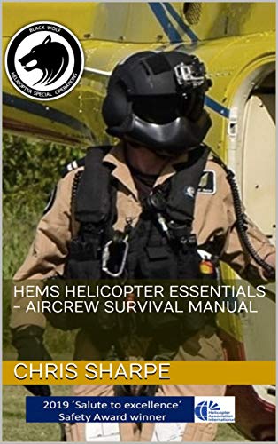 HEMS Helicopter Essentials - Aircrew Survival Manual by Chris Sharpe ...