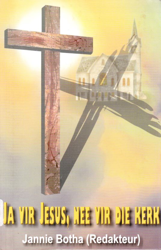Ja vir Jesus, nee vir die kerk: gesprekke oor kerklo(o)sheid by Jannie Botha | Goodreads