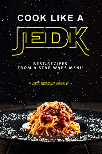 Cook Like a Jedi: Best Recipes from a Star Wars Menu by Susan Gray ...