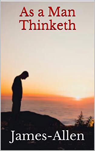 As a Man Thinketh by James-Allen | Goodreads