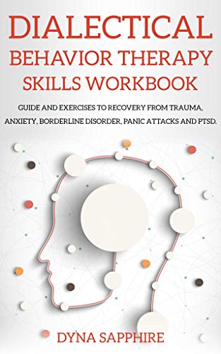 Dialectical Behavior Therapy Skills Workbook: Guide and Exercises to ...