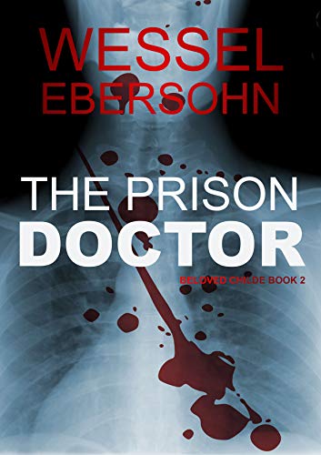 The Prison Doctor (Beloved Childe #2) by Wessel Ebersohn | Goodreads