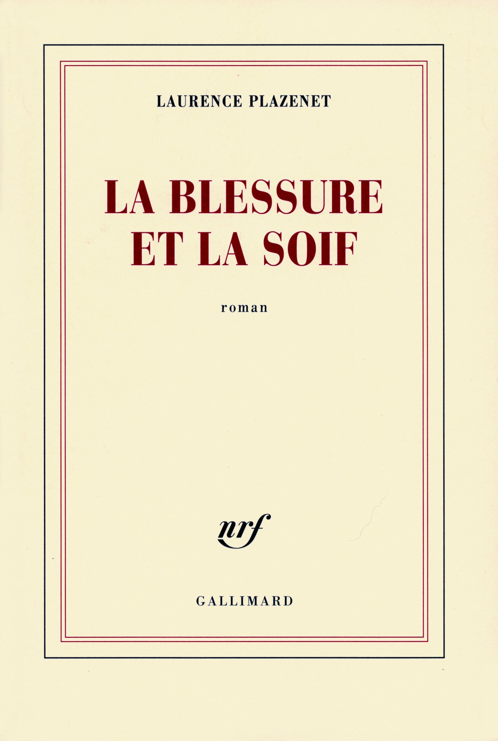 La blessure et la soif by Laurence Plazenet | Goodreads