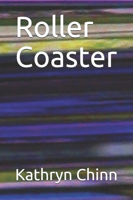 Roller Coaster by Kathryn Chinn | Goodreads