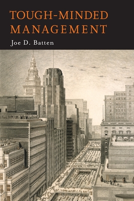 Tough-Minded Management by Joe D Batten | Goodreads