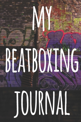 My Beatboxing Journal: The perfect funny gift for the beatboxer in your ...