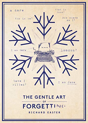 The Gentle Art Of Forgetting by Richard Easter | Goodreads