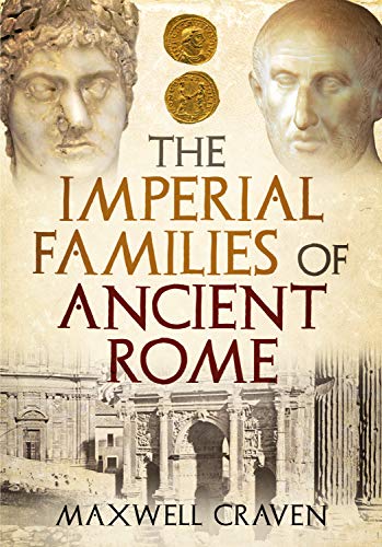The Imperial Families of Ancient Rome by Maxwell Craven | Goodreads