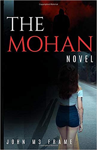 The Mohan - A Novel by John M3 Frame | Goodreads