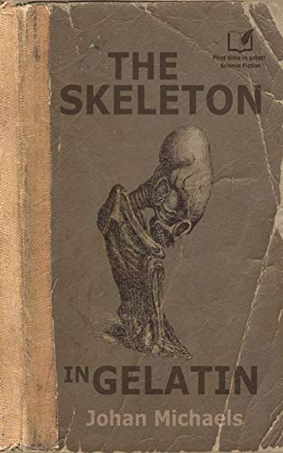 The Skeleton in Gelatin by Johan Michaels | Goodreads