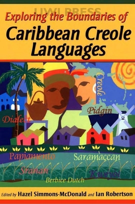 Exploring the Boundaries of Caribbean Creole Languages by Hazel Simmons ...