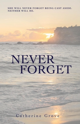 Never Forget by Catherine Grove | Goodreads