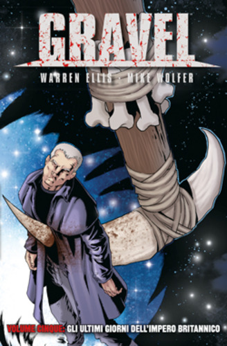 Gravel vol. 5: Gli ultimi giorni dell’Impero Britannico by Warren Ellis ...