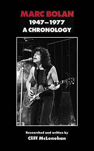 Marc Bolan 1947 - 1977: A Chronology by Cliff McLenehan | Goodreads