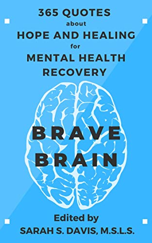Brave Brain: 365 Quotes about Hope and Healing for Mental Health ...