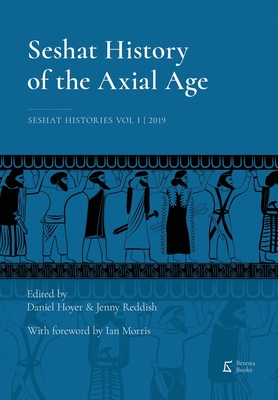 Seshat history of the axial age by Daniel Hoyer | Goodreads