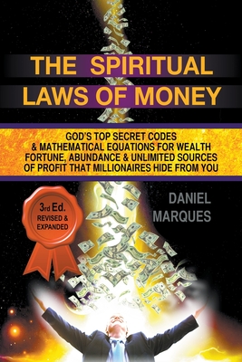 The Spiritual Laws of Money: God's Top Secret Codes and Mathematical ...