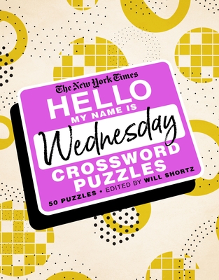 The New York Times Hello, My Name Is Wednesday: 50 Wednesday Crossword ...