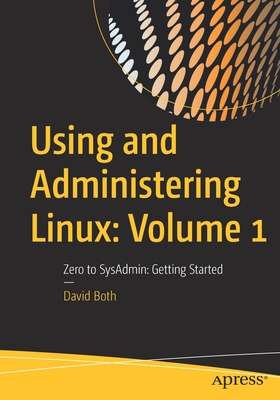 Using and Administering Linux: From Zero to Linux Sysadmin Self-Study ...