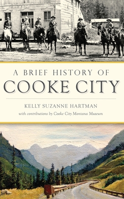 A Brief History of Cooke City by Kelly Suzanne Hartman | Goodreads