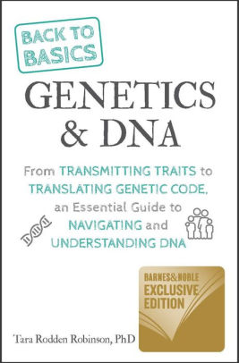 Back to Basics: Genetics & DNA: From Transmitting Traits to Translating ...