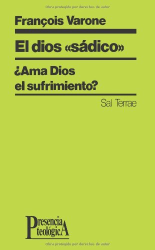 El Dios «sádico». ¿Ama Dios el sufrimiento? by Francois Varone | Goodreads