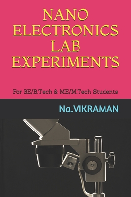 Nano Electronics Lab Experiments: For BE/B.Tech & ME/M.Tech Students by ...