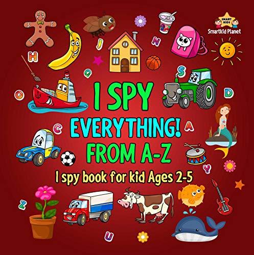 I SPY EVERYTHING! FROM A-Z I Spy book for kid Ages 2-5: I spy book for ...