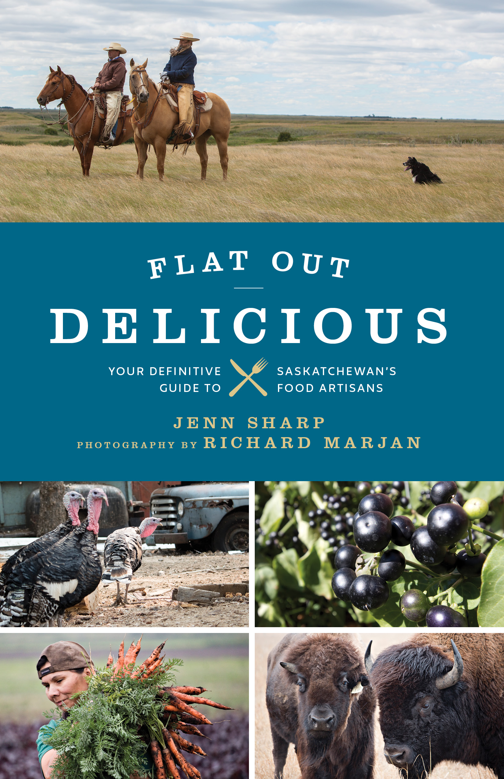 Flat Out Delicious: Your Guide to Saskatchewan's Food Artisans by ...