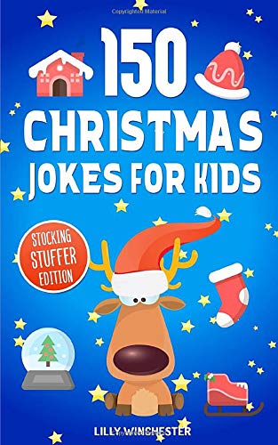 150 Christmas Jokes For Kids - Stocking Stuffer Edition: The Ultimate ...
