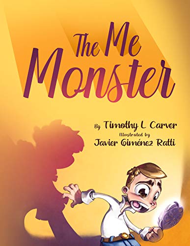 The Me Monster by Timothy L. Carver | Goodreads