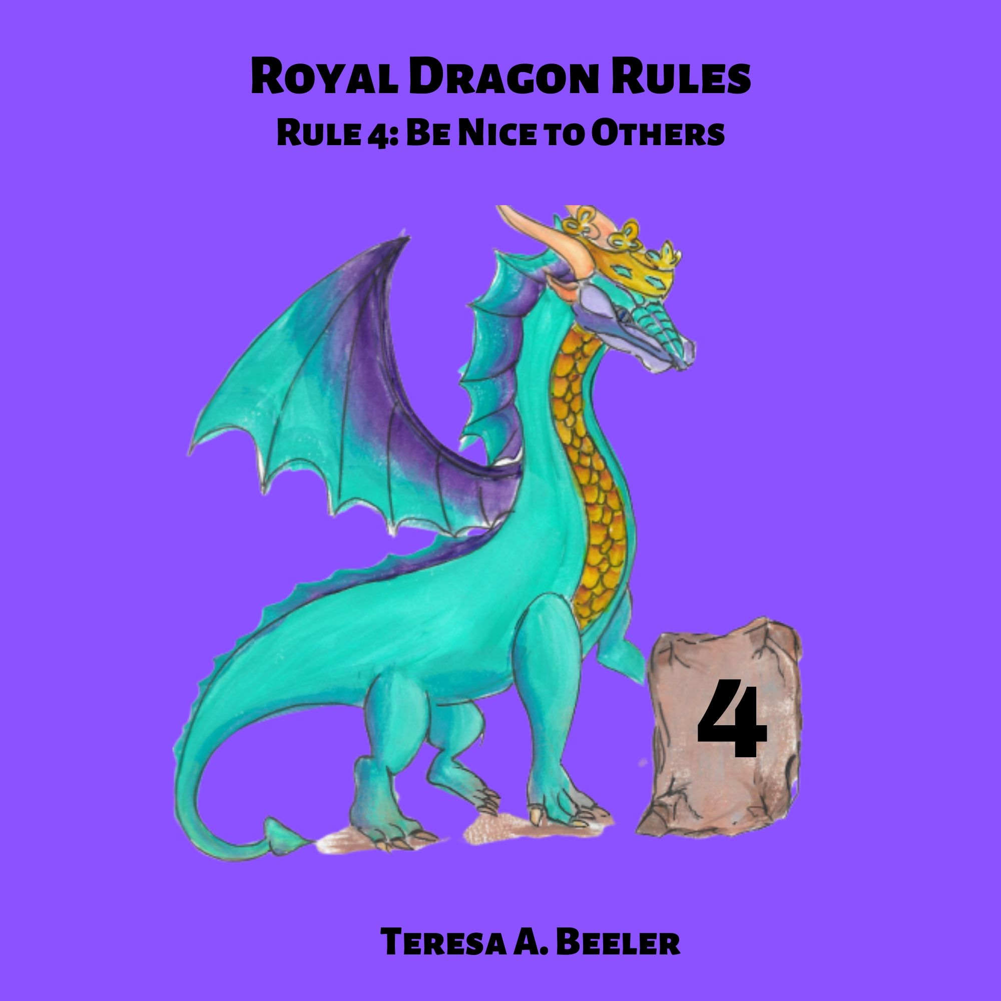 Royal Dragon Rules: Be Nice To Others by Teresa A. Beeler | Goodreads