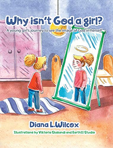 Why Isn't God a Girl?: A Young Girl's Journey to See the Image of God ...