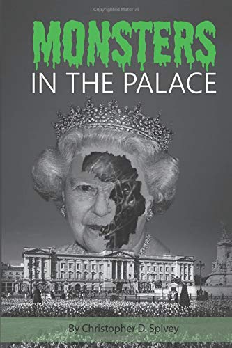 Monsters In The Palace by Christopher D. Spivey | Goodreads