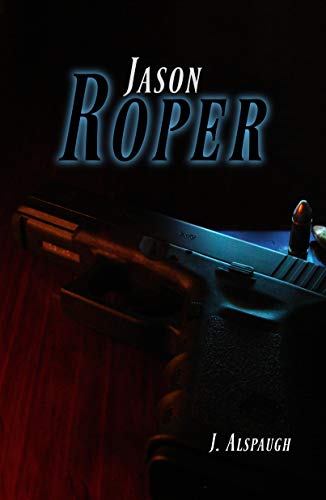 Jason Roper: Jason Roper Trilogy: Book 1 by Julie Alspaugh | Goodreads
