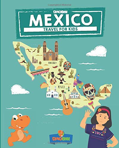 Mexico: Travel for kids: The fun way to discover Mexico by Dinobibi ...