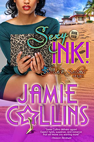 Sexy Ink The Secrets And Stilettos Series Book 4 By Jamie Collins Goodreads