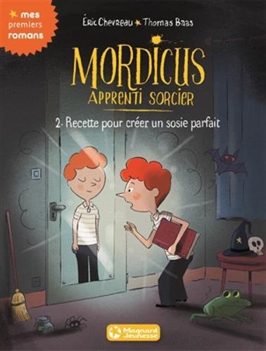 Mordicus, apprenti sorcier 2 - Recette pour créer un sosie parfait by E ...