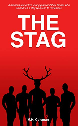 The Stag: A stag weekend full of laughter, fun and filth by M.H ...