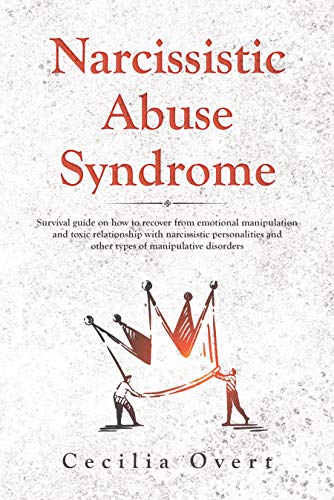 Narcissistic Abuse Syndrome: Survival guide on how to recover from emotional manipulation and ...