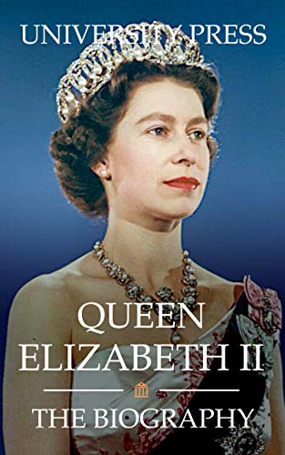Queen Elizabeth II: The Biography by University Press | Goodreads