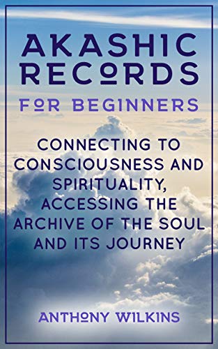 Akashic Records for Beginners: Connecting to Consciousness and ...