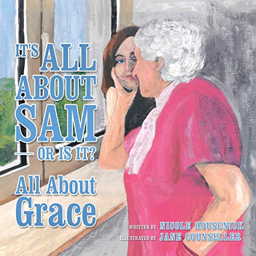 It's All About Sam or Is It?: All About Grace by Nicole Housenick ...