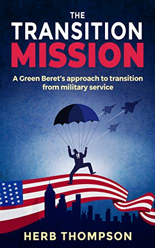 The Transition Mission: A Green Beret’s approach to transition from ...