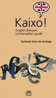 Kaixo! English-Basque conversation guide by Garikoitz Knörr de Santiago ...