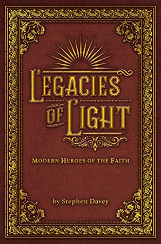 Legacies of Light Volume One: Modern Heroes of the Christian Faith by ...