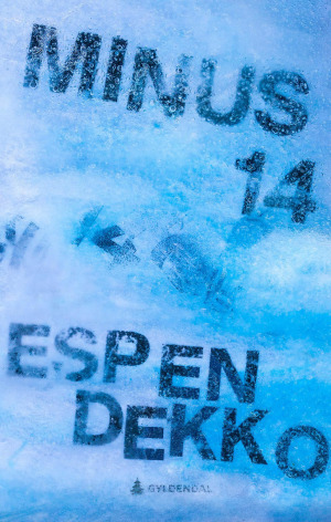 Minus 14 by Espen Dekko | Goodreads